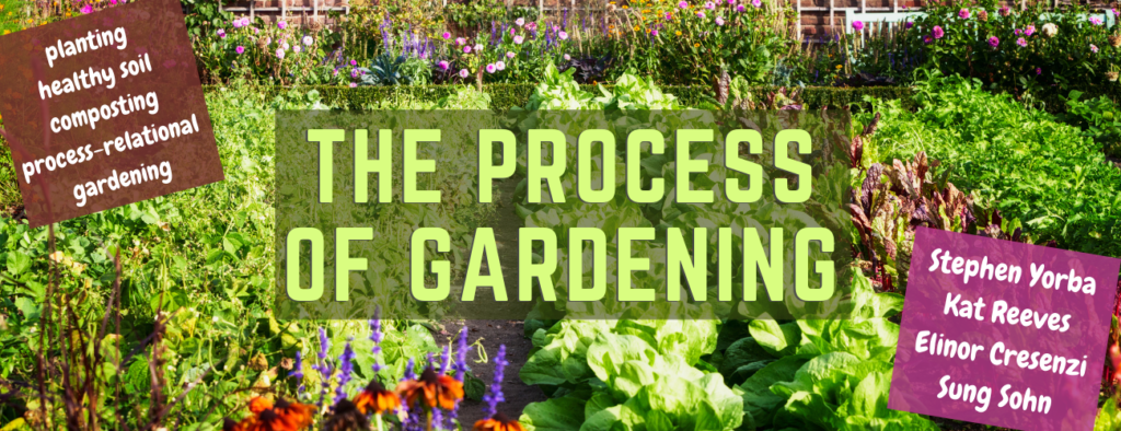 The Process of Gardening | Cobb Institute: A Community for Process ...